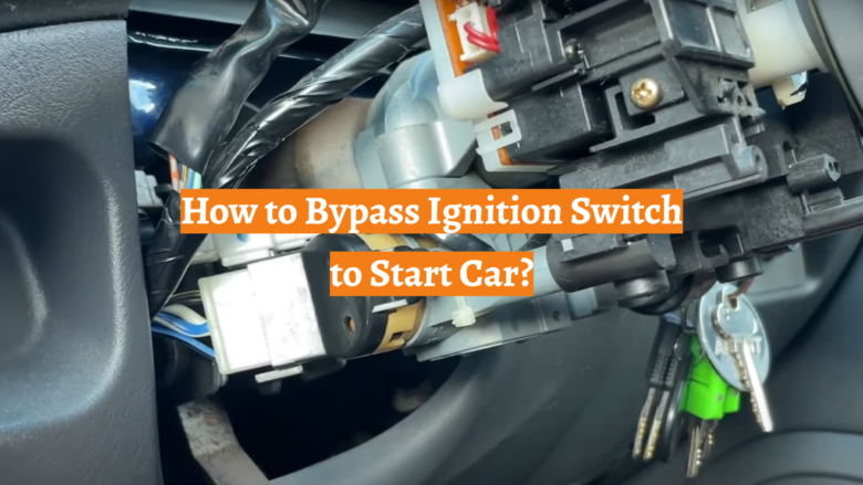How to Bypass Ignition Switch to Start Car? - CarProfy