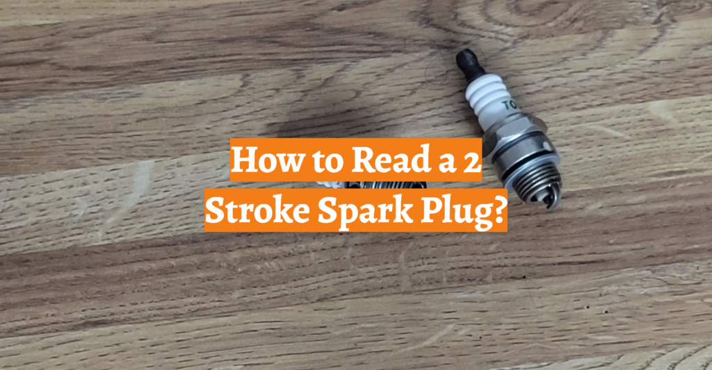 How to Read a 2 Stroke Spark Plug? - CarProfy